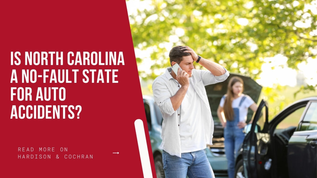 Is North Carolina a No-Fault State for Auto Accidents? | Hardison & Cochran